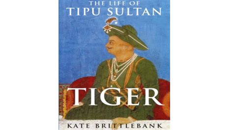The Life Of Tipu Sultan In Light Of The Wider Historical And Cultural
