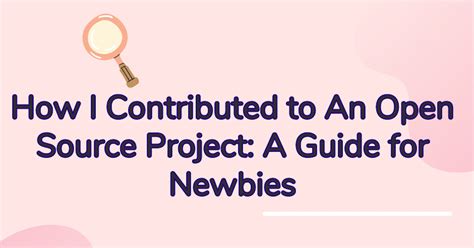 Everything You Need To Know On Contributing To Open Source