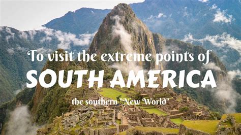 To Visit The Extreme Points Of South America