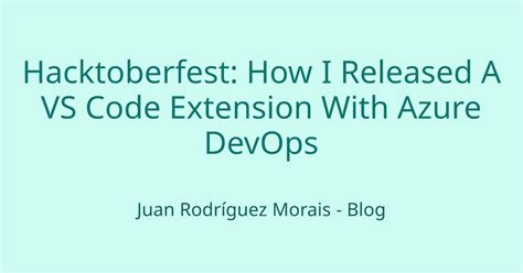 Hacktoberfest How I Released A Vs Code Extension With Azure Devops