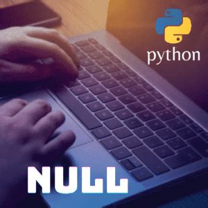 Null Em Python O Guia Completo Sobre Valores Nulos Homehost