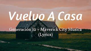 Vuelvo A Casa Generación Maverick City Musica Lyrics Acordes