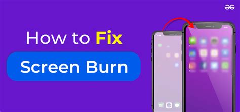 How To Fix Screen Burn On Any Screen Geeksforgeeks