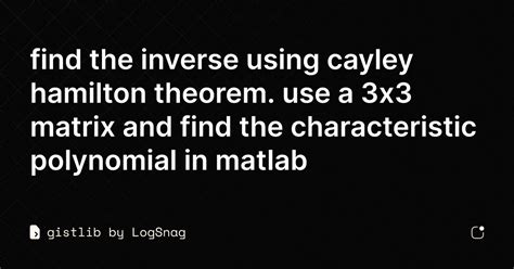 Gistlib Find The Inverse Using Cayley Hamilton Theorem Use A 3x3