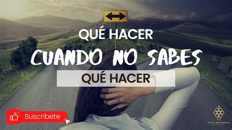 QUÉ HACER CUANDO NO SABES QUÉ HACER PRÉDICA YouTube