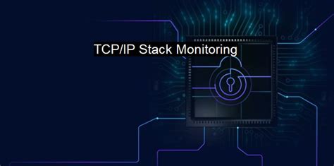 What Is TCP IP Stack Monitoring The Importance Of TCP IP Monitoring