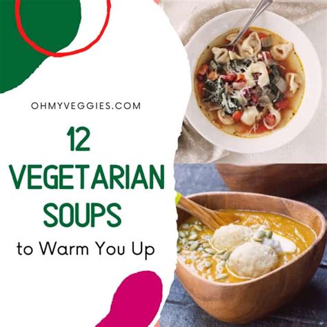 12 Vegetarian Soups To Warm You Up This Fall Oh My Veggies