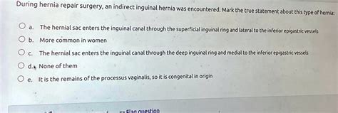 Solved During Hernia Repair Surgery An Indirect Inguinal Hernia Was