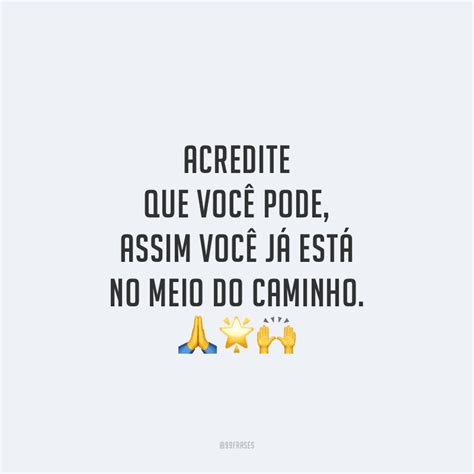 40 Frases ânimo Para Você Que Precisa Dar Uma Levantada No Astral