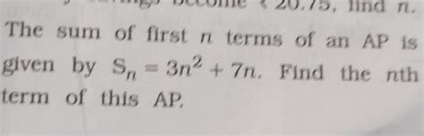 the sum of first n terms of an ap is given by sn 3n2 7n find the nth te