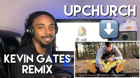 Kevin Gates “paper Chasers” Remix By Upchurch Reaction Youtube
