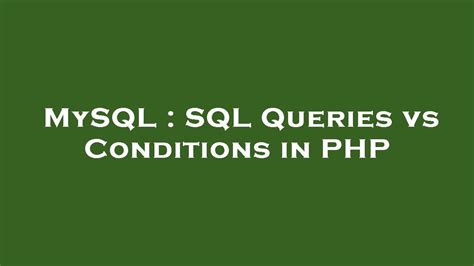 Mysql Sql Queries Vs Conditions In Php Youtube
