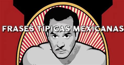 Blog Bluff Frases Típicas Mexicanas