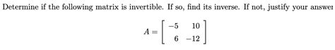 solved determine if the following matrix is invertible if