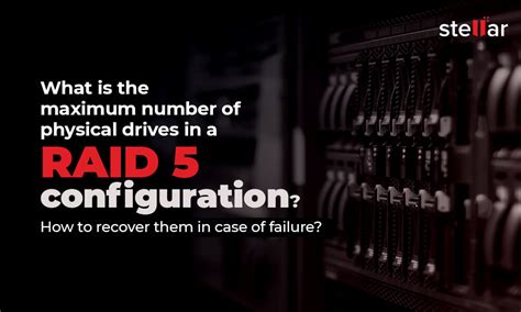 What Is The Maximum Number Of Physical Drives In A Raid 5 Configuration