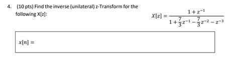 Solved 10 Pts Find The Inverse Unilateral Z Transform