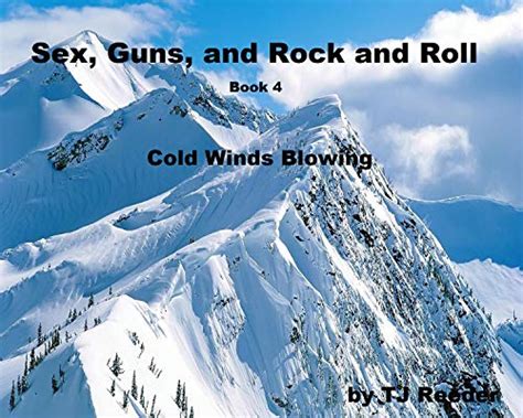 Sex Guns And Rock And Roll Book Four Cold Winds Blowing By T J