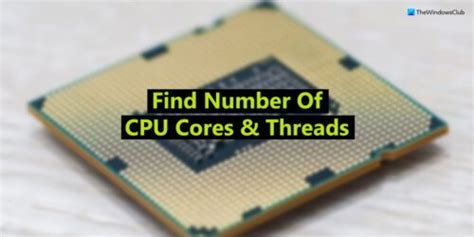 How To Find CPU Cores And Threads In Windows 11