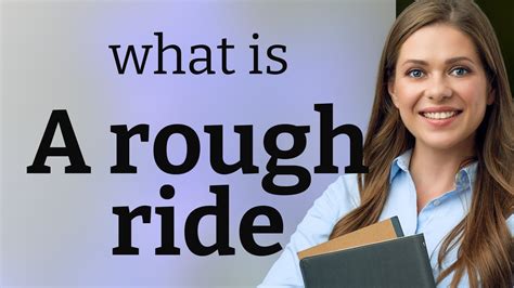 Understanding The Phrase A Rough Ride Youtube