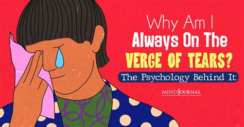 Why Am I Always On The Verge Of Tears” The Psychology Behind Crying