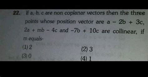 If A B C Are Non Coplanar Vectors Then The Threenpoints Whose Position Vector Are A
