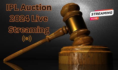 Ipl Auction 2024 Live Streaming जानिए कब कहाँ और कैसे देख सकते है Ipl