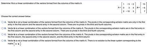 Solved Determine If B Is A Linear Combination Of The Vectors