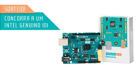 Concorra A Um Intel Genuino Participe Do Sorteio MakerHero