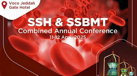 Ssh And Ssbmt Combined Annual Conference Saudi Society Of Hematology