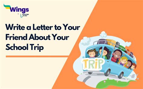 Write A Letter To Your Friend About Your School Trip Samples