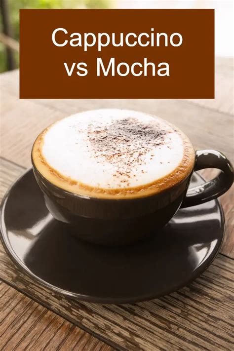 Cappuccino Vs Mocha Which Coffee Is Right For You Dripped Coffee