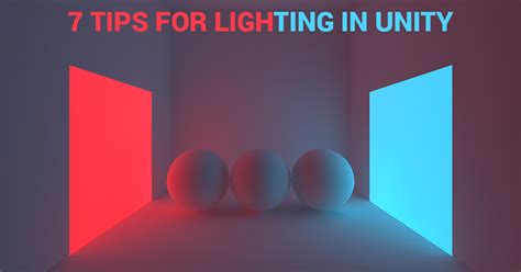 7 Tips For Better Lighting In Unity
