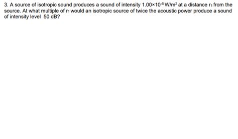 Solved 3 A Source Of Isotropic Sound Produces A Sound Of Solved 3 A Source Of Isotropic Sound Produces A Sound Of