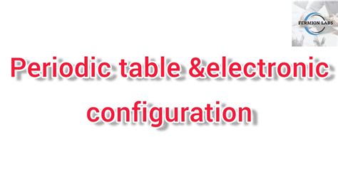 Periodic Table And Electronic Configuration How To Determine Shell Electronic Configuration