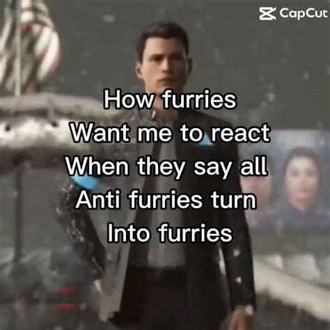 How Furries Want Me To React When They Say All Anti Furries Turn Into