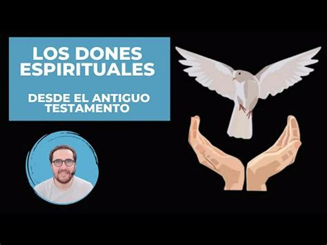 Los Dones Espirituales Desde El Antiguo Testamento Dones Del Espíritu