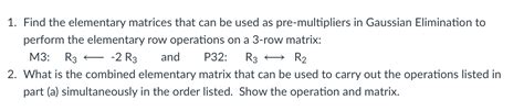 solved 1 find the elementary matrices that can be used as