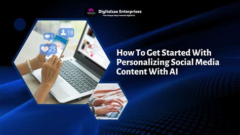 Personalizing Social Media Content With Ai