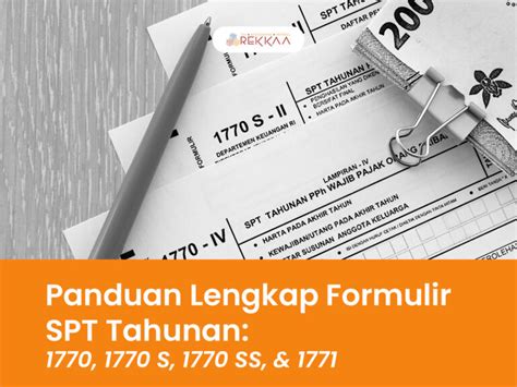 Panduan Lengkap Formulir Spt Tahunan 1770 1770 S 1770 Ss Dan 1771 Rekkaa