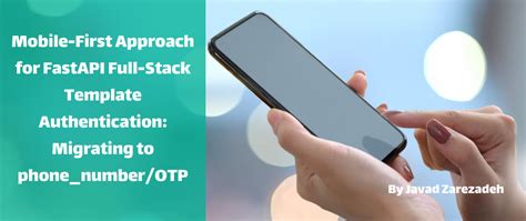 Mobile First Approach For Fastapi Full Stack Template Authentication Migrating To Phone Number