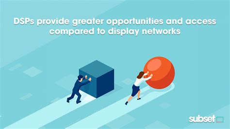 Dsps Provide Greater Opportunities And Access Compared To Display