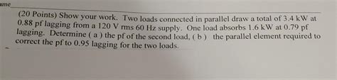 Solved 20 Points Show Your Work Two Loads Connected In