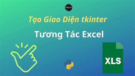 Tạo Giao Diện Tương Tác Excel Với Tkinter Python Hỗ Trợ Một Đứa Cháu