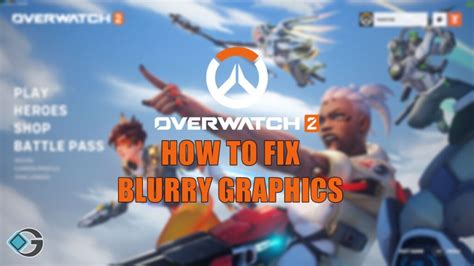Overwatch 2 How To Fix Blurry Graphics GameRiv