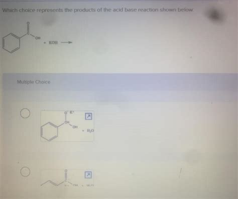 Solved Which Choice Represents The Products Of The Acid Base