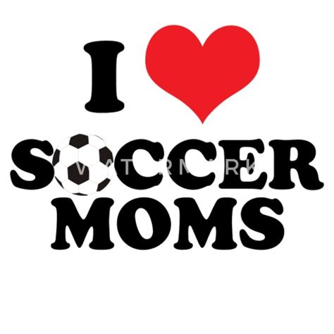 I Love Soccer Moms Mens T Shirt Spreadshirt