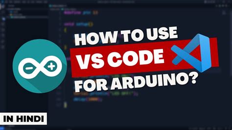 How To Use Visual Studio Code For Arduino In Hindi Youtube
