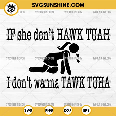 If She Dont Hawk Tuah Svg I Dont Wanna Tawk Tuha Svg Hawk Tuah Svg