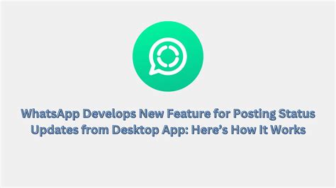 Whatsapp Develops New Feature For Posting Status Updates From Desktop