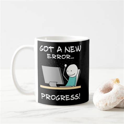 Got A New Error Progress Funny Programmer T Coffee Mug Zazzle